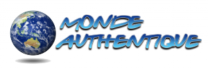Pourquoi le blog "Monde Authentique" ? - Monde Authentique